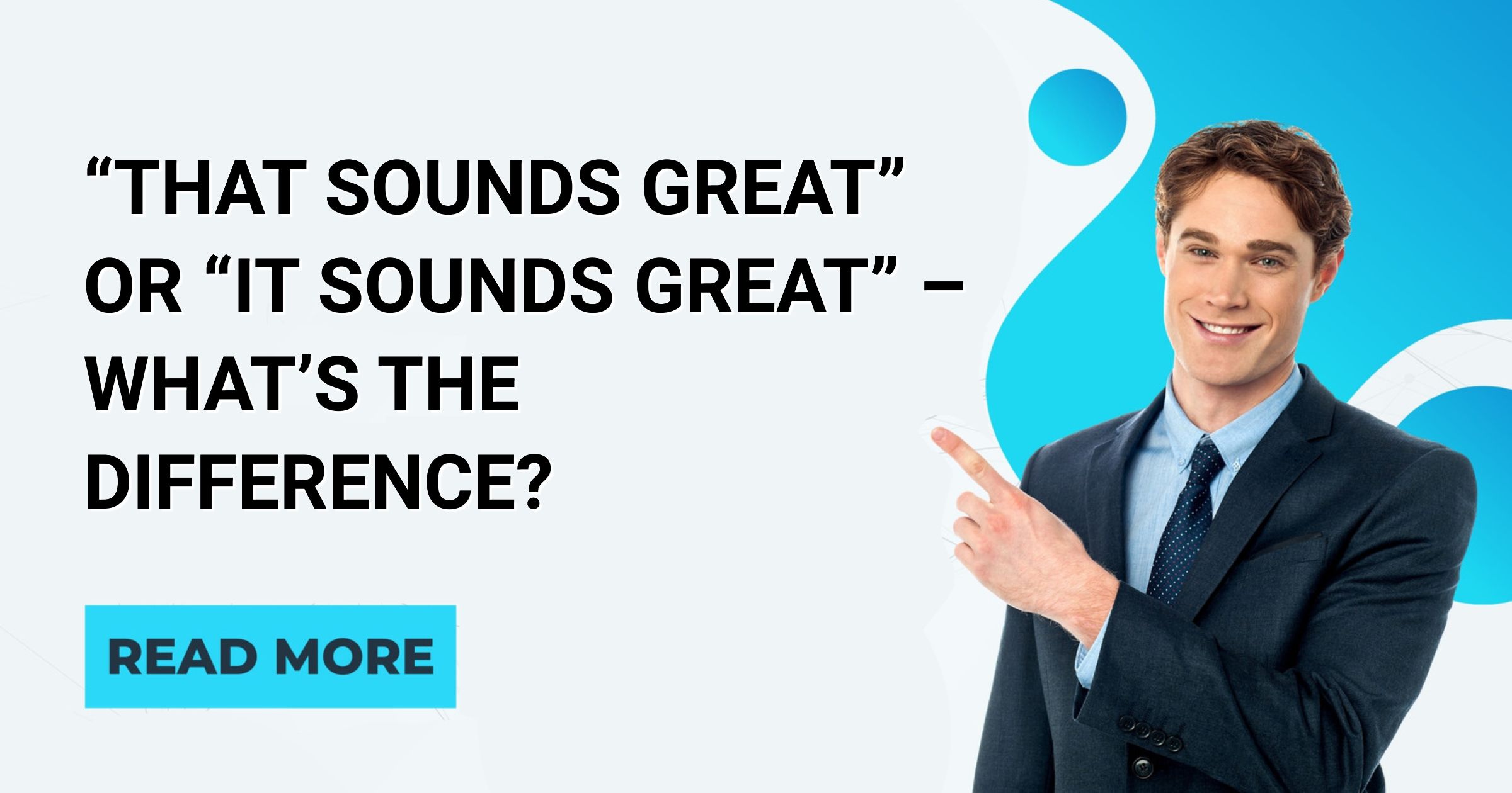 “That sounds great” or “It sounds great” – What’s the difference ...