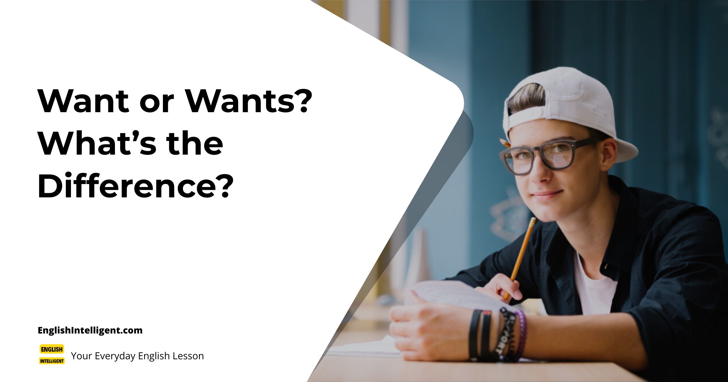 Want or Wants? What’s the Difference? - English Intelligent