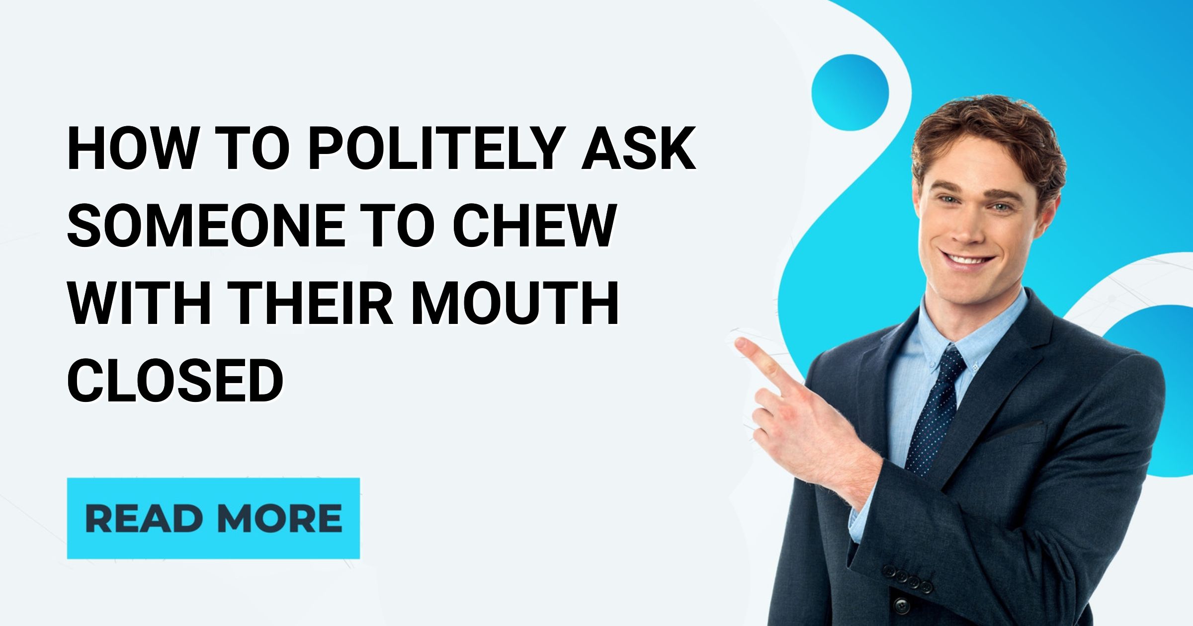 How to Politely Ask Someone to Chew with Their Mouth Closed - English ...