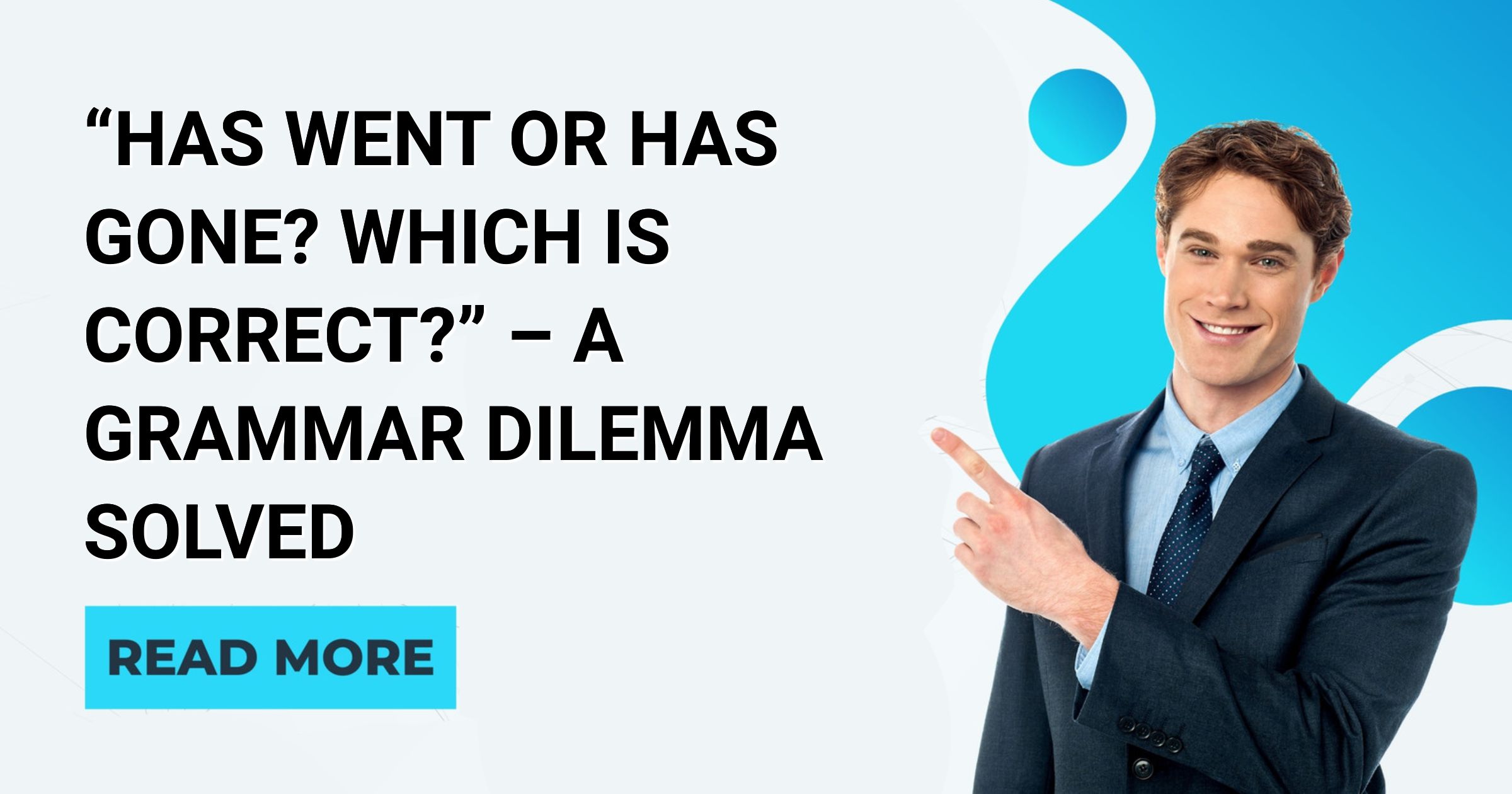 “Has Went or Has Gone? Which is Correct?” – A Grammar Dilemma Solved ...