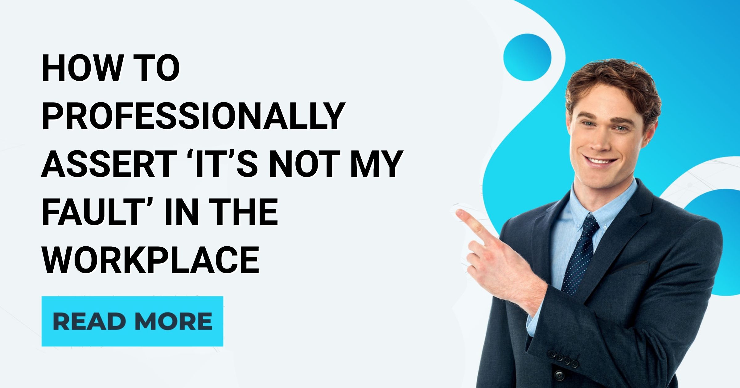 How to Professionally Assert ‘It’s Not My Fault’ in the Workplace ...