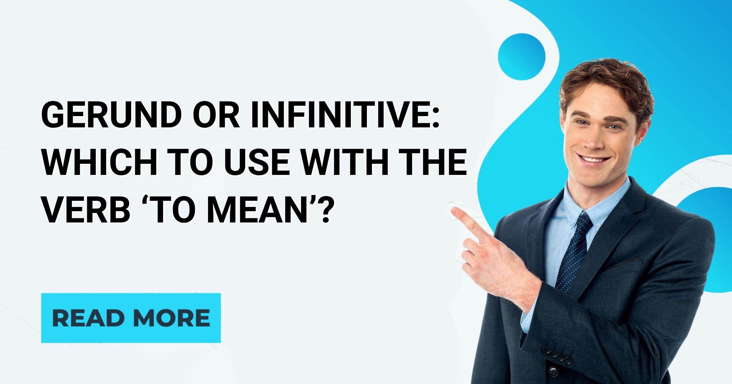 Gerund or Infinitive: Which to Use with the Verb ‘to Mean’? - English Intelligent