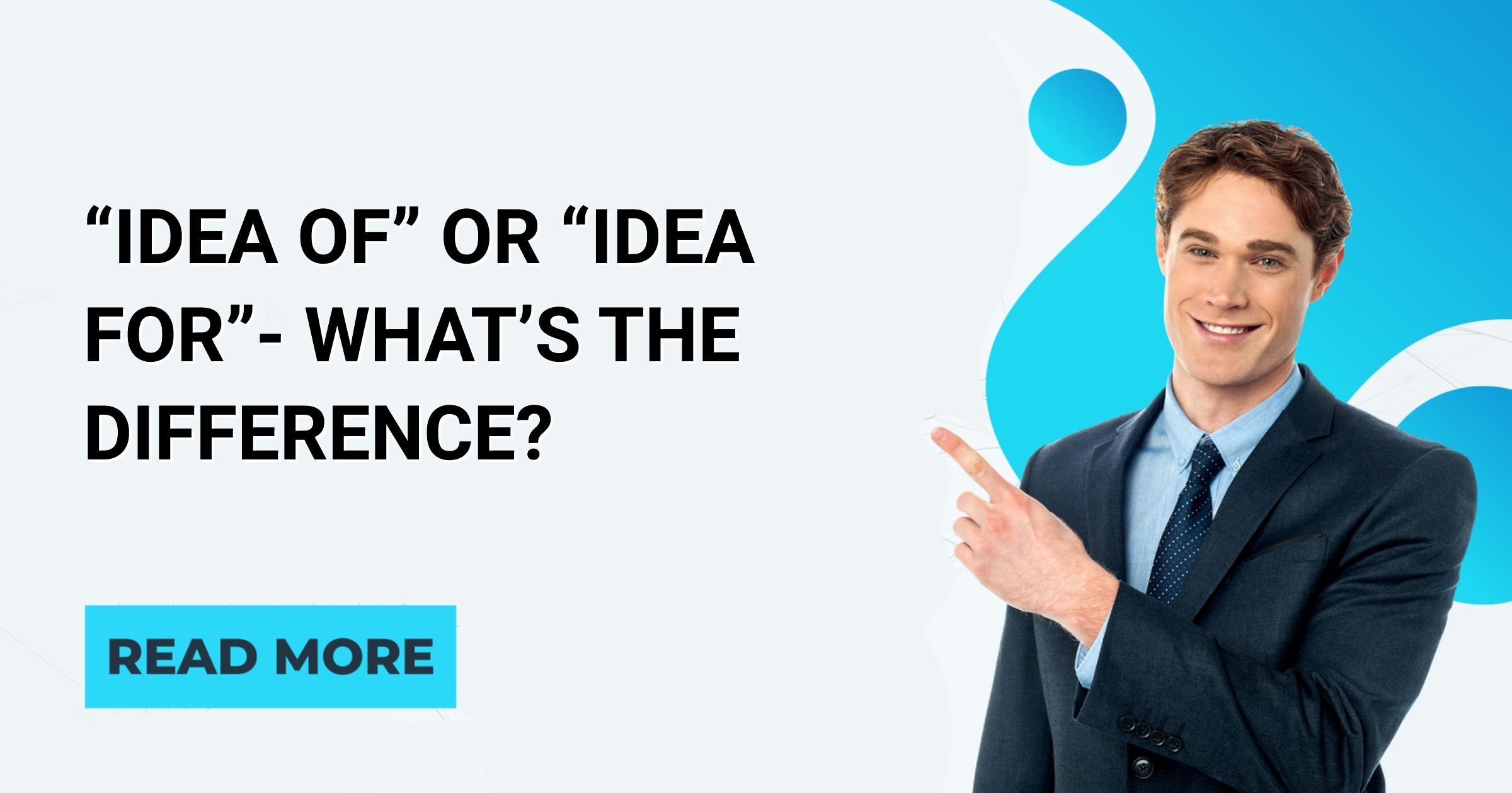 “Idea of” or “Idea for”- What’s the difference? - English Intelligent