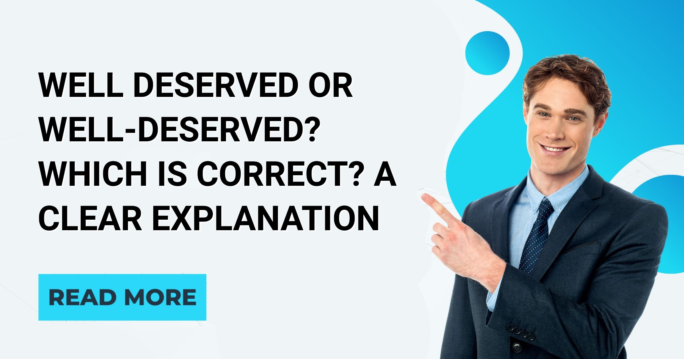 Well Deserved or Well-Deserved? Which is Correct? A Clear Explanation ...