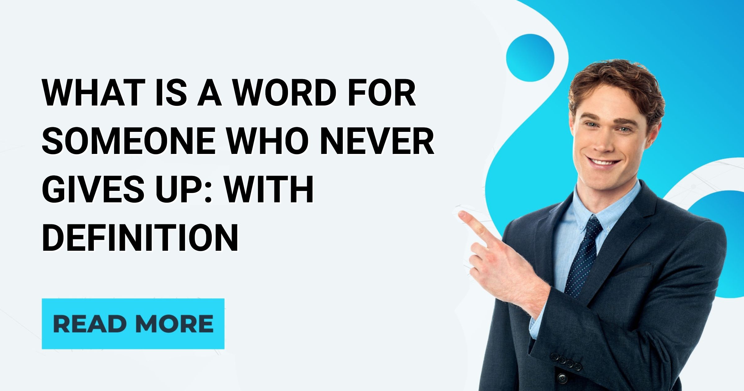 What is a Word for Someone Who Never Gives Up: With Definition ...