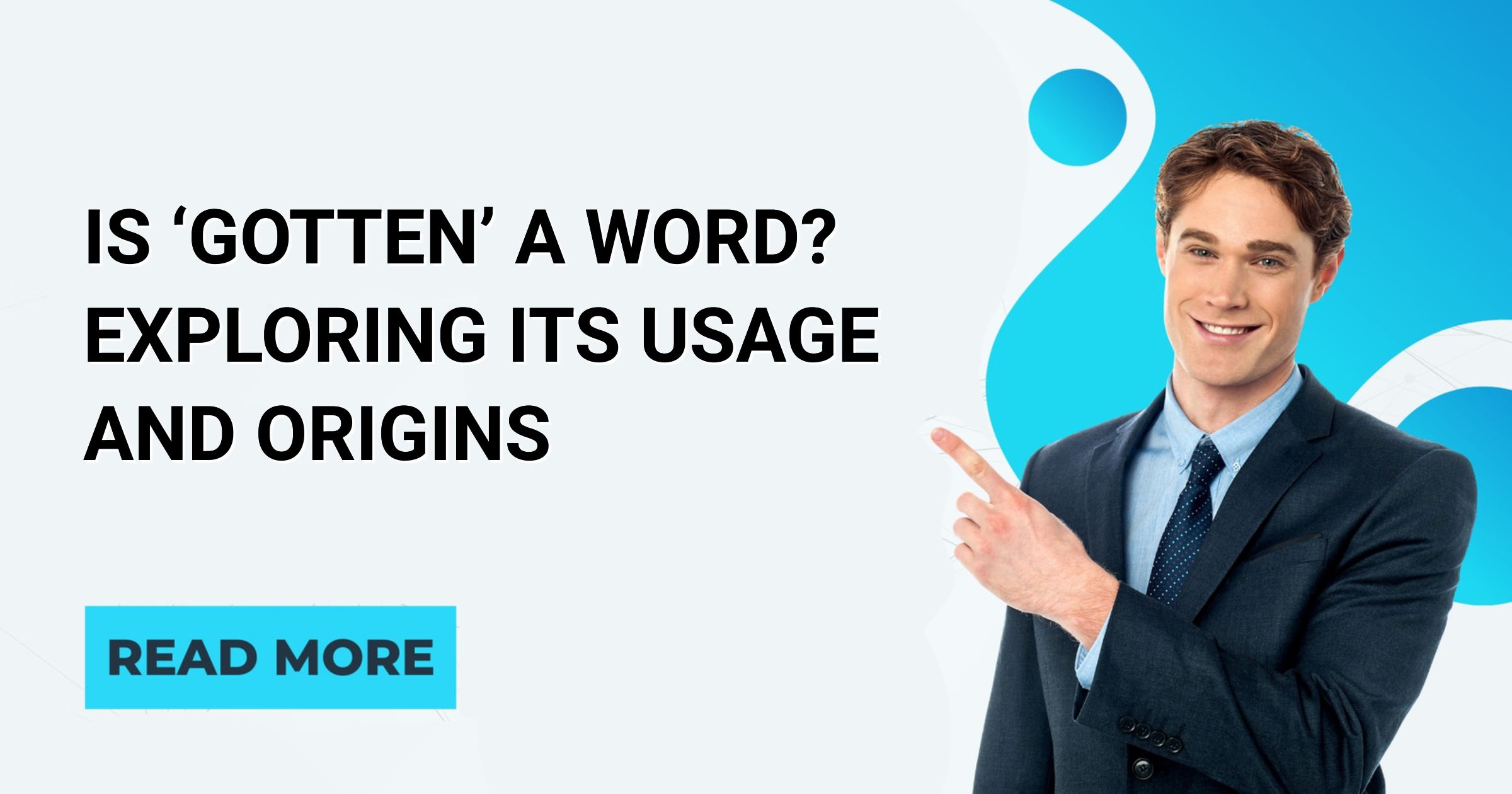 Is ‘Gotten’ a Word? Exploring Its Usage and Origins - English Intelligent