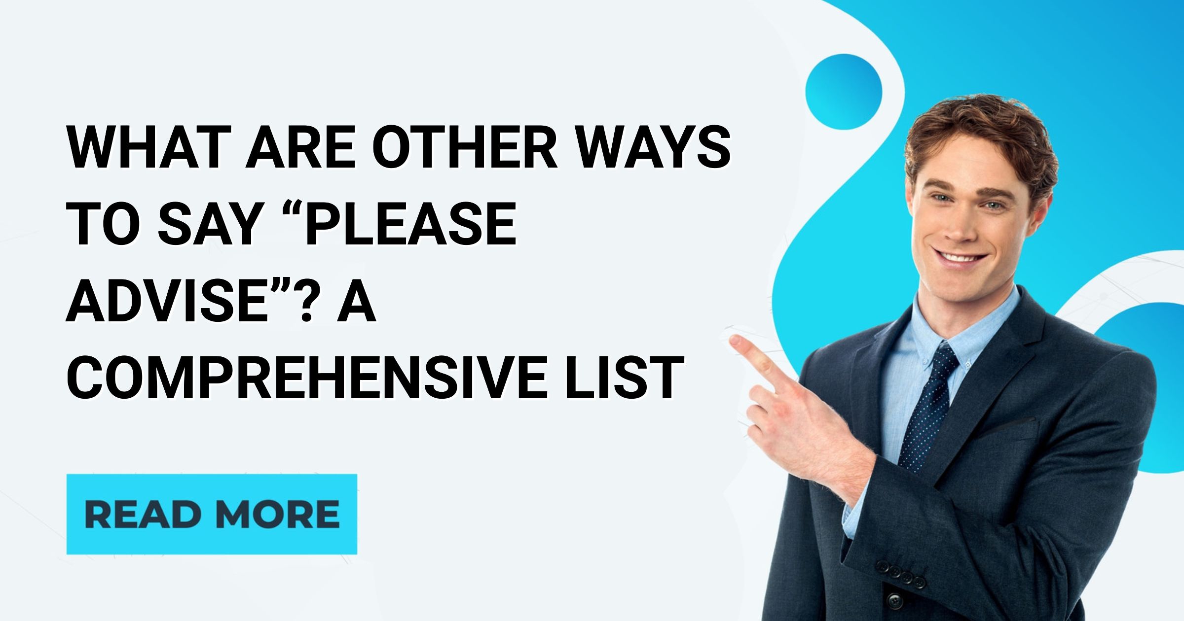 What Are Other Ways to Say “Please Advise”? A Comprehensive List ...
