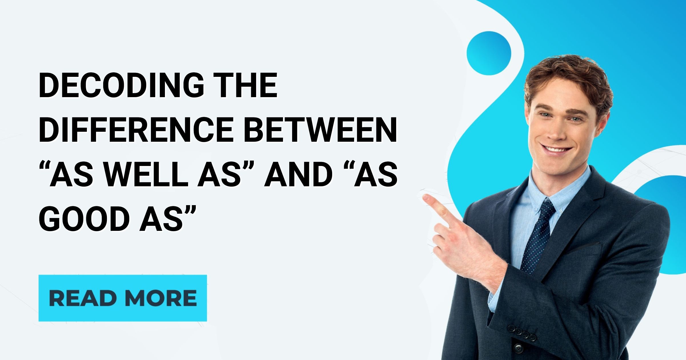 Decoding The Difference Between “As Well As” and “As Good As” - English ...