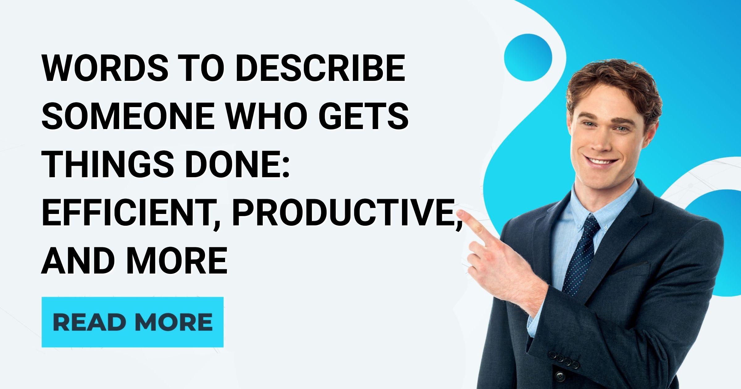 Words to Describe Someone Who Gets Things Done: Efficient, Productive ...