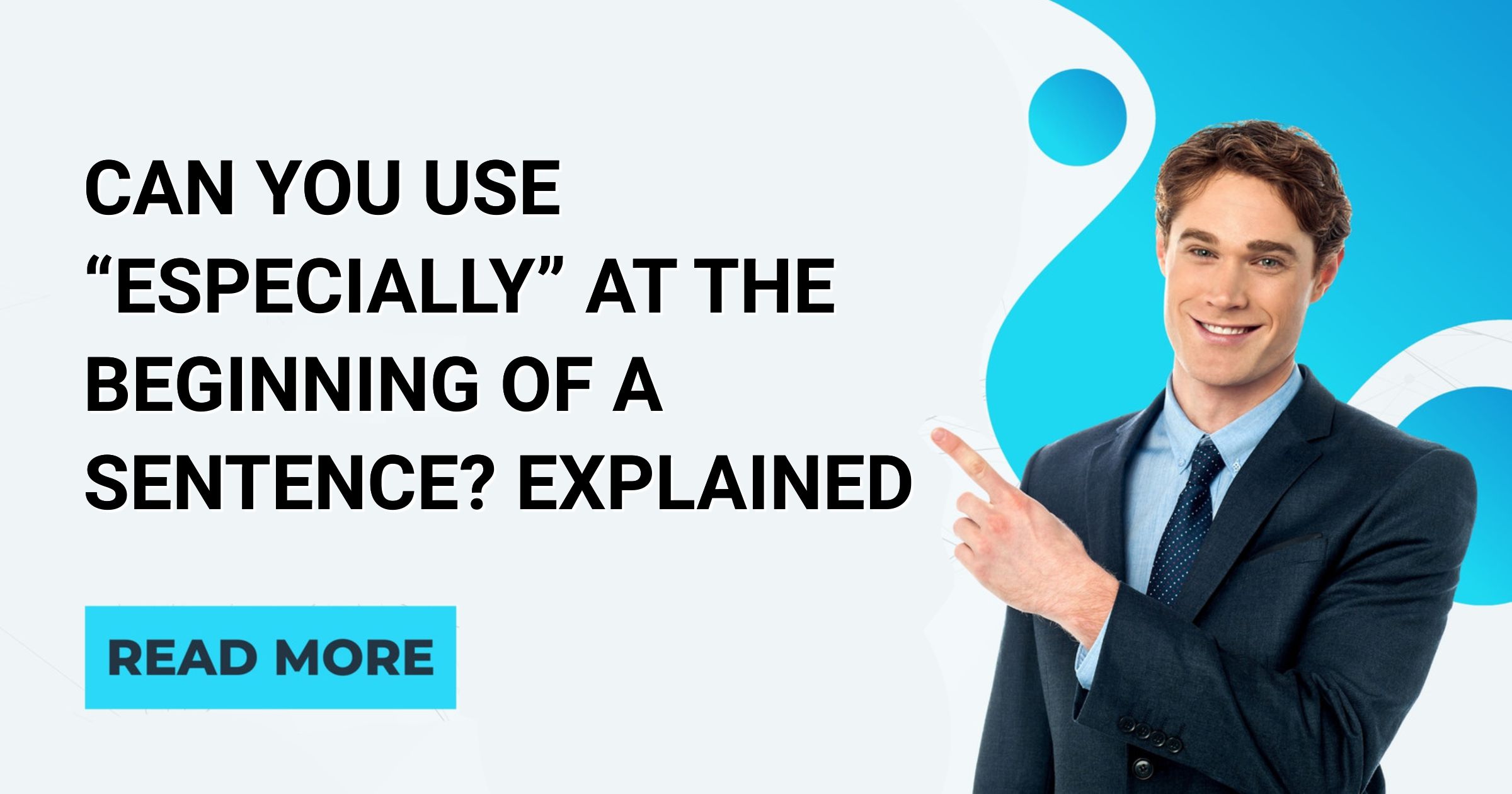Can You Use “Especially” at the Beginning of a Sentence? Explained ...