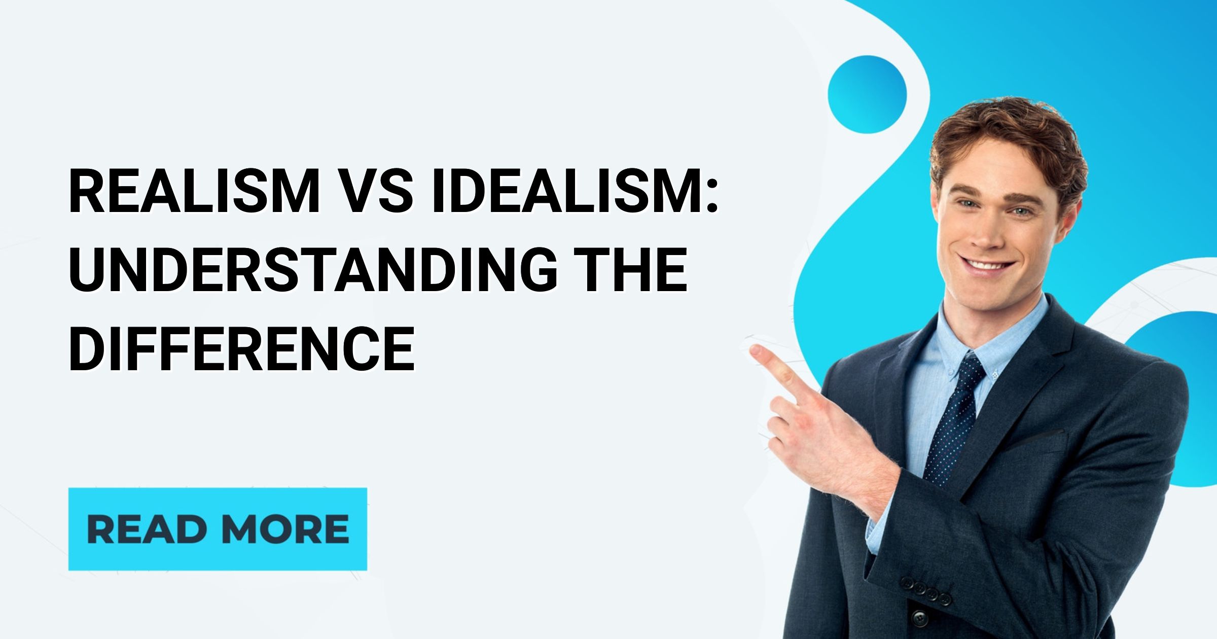Realism vs Idealism: Understanding the Difference - English Intelligent