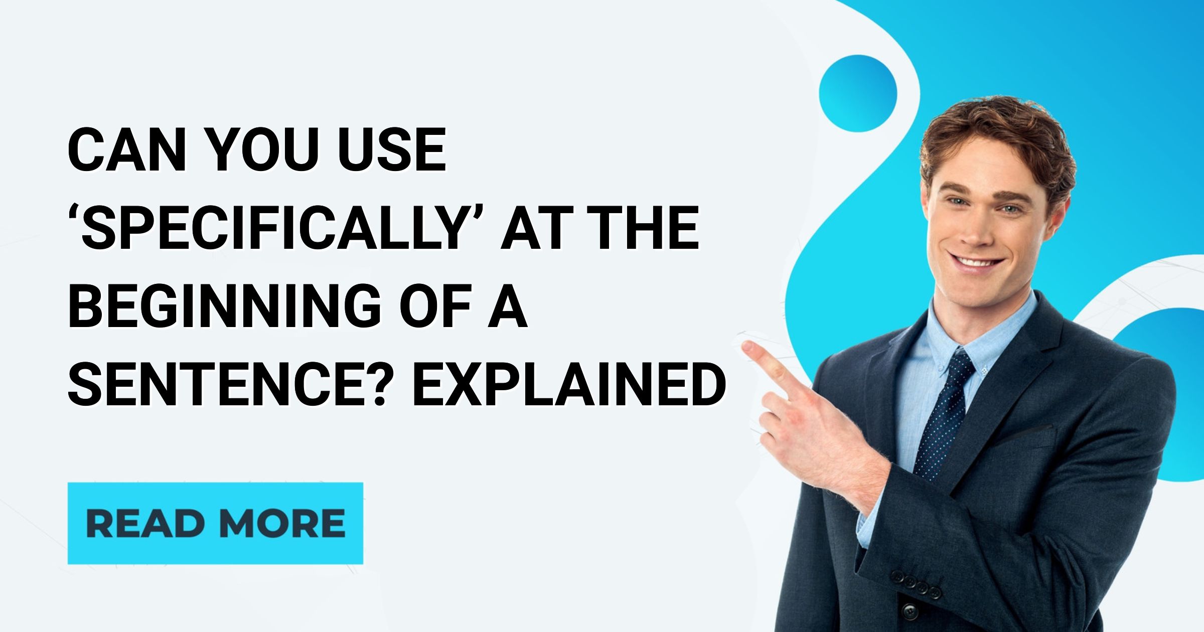 Can You Use ‘Specifically’ at the Beginning of a Sentence? Explained ...