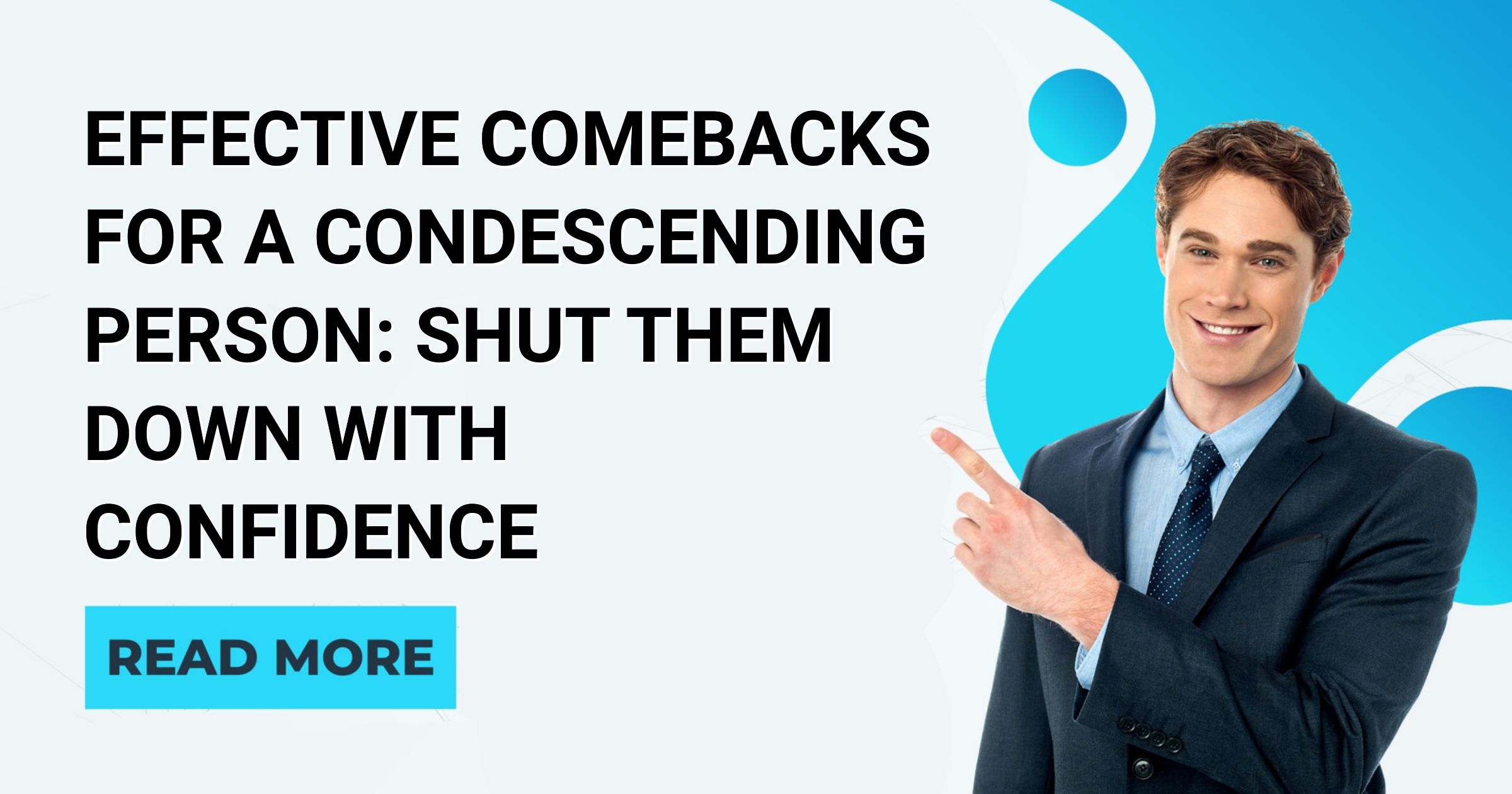 Effective Comebacks for a Condescending Person: Shut Them Down with ...