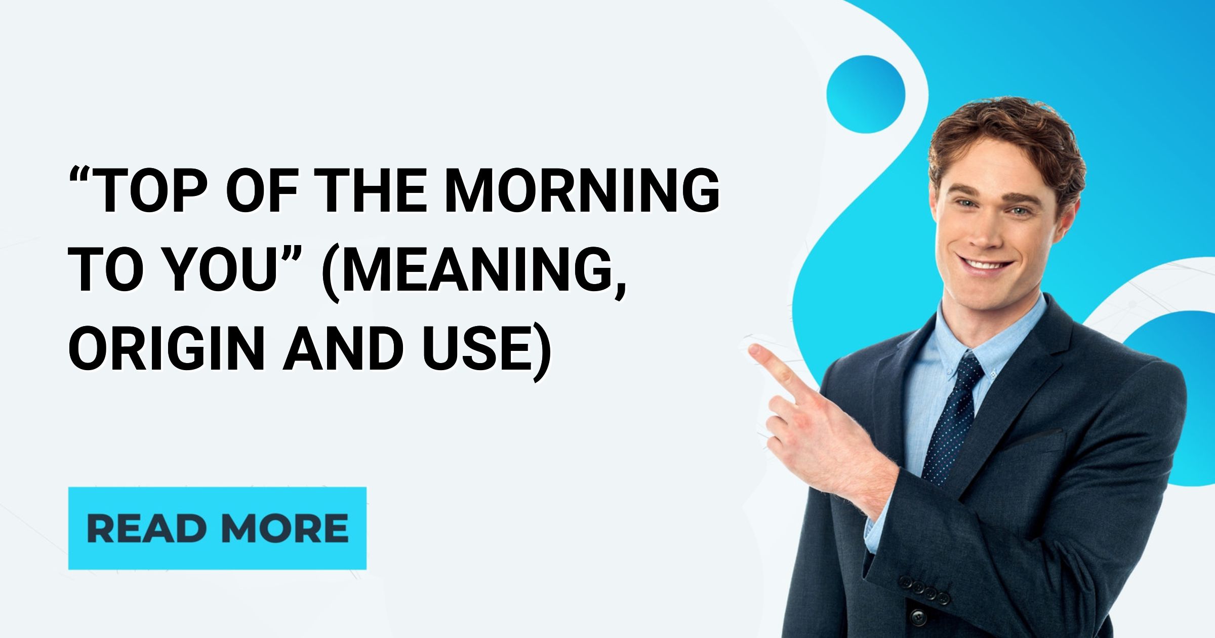 “Top of the Morning to You” (Meaning, Origin and Use) - English Intelligent
