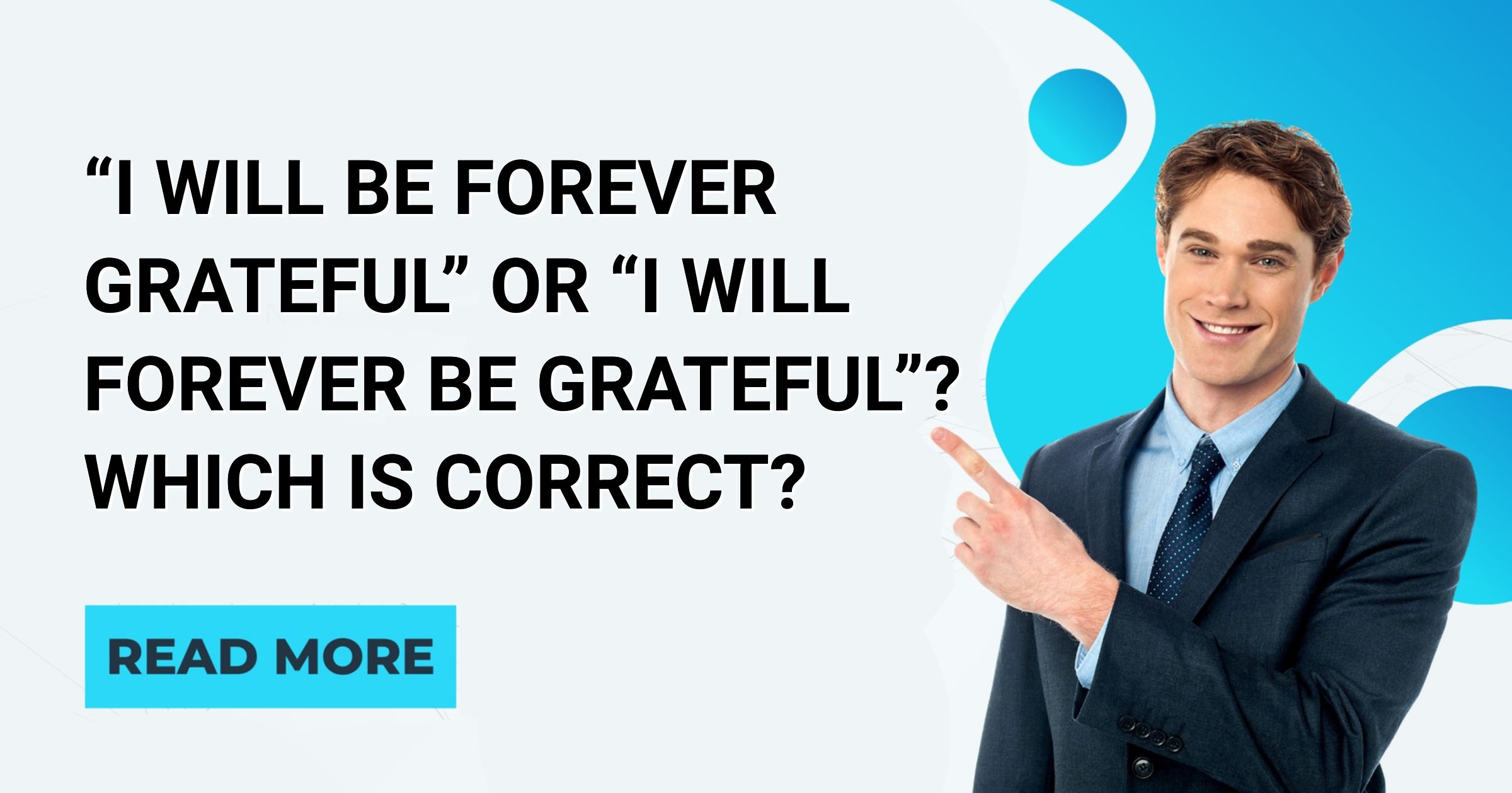 “I Will Be Forever Grateful” or “I Will Forever Be Grateful”? Which is ...
