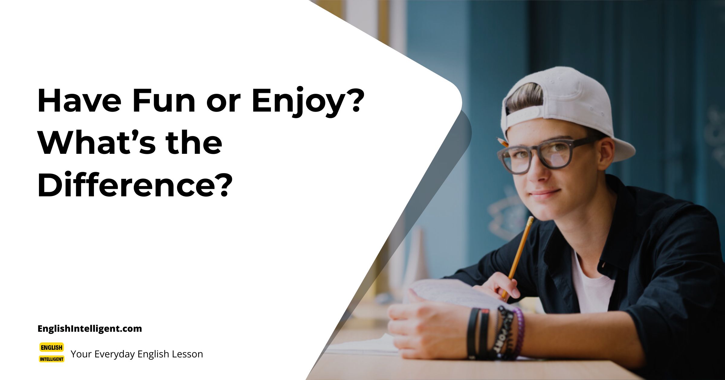 Have Fun or Enjoy? What’s the Difference? - English Intelligent