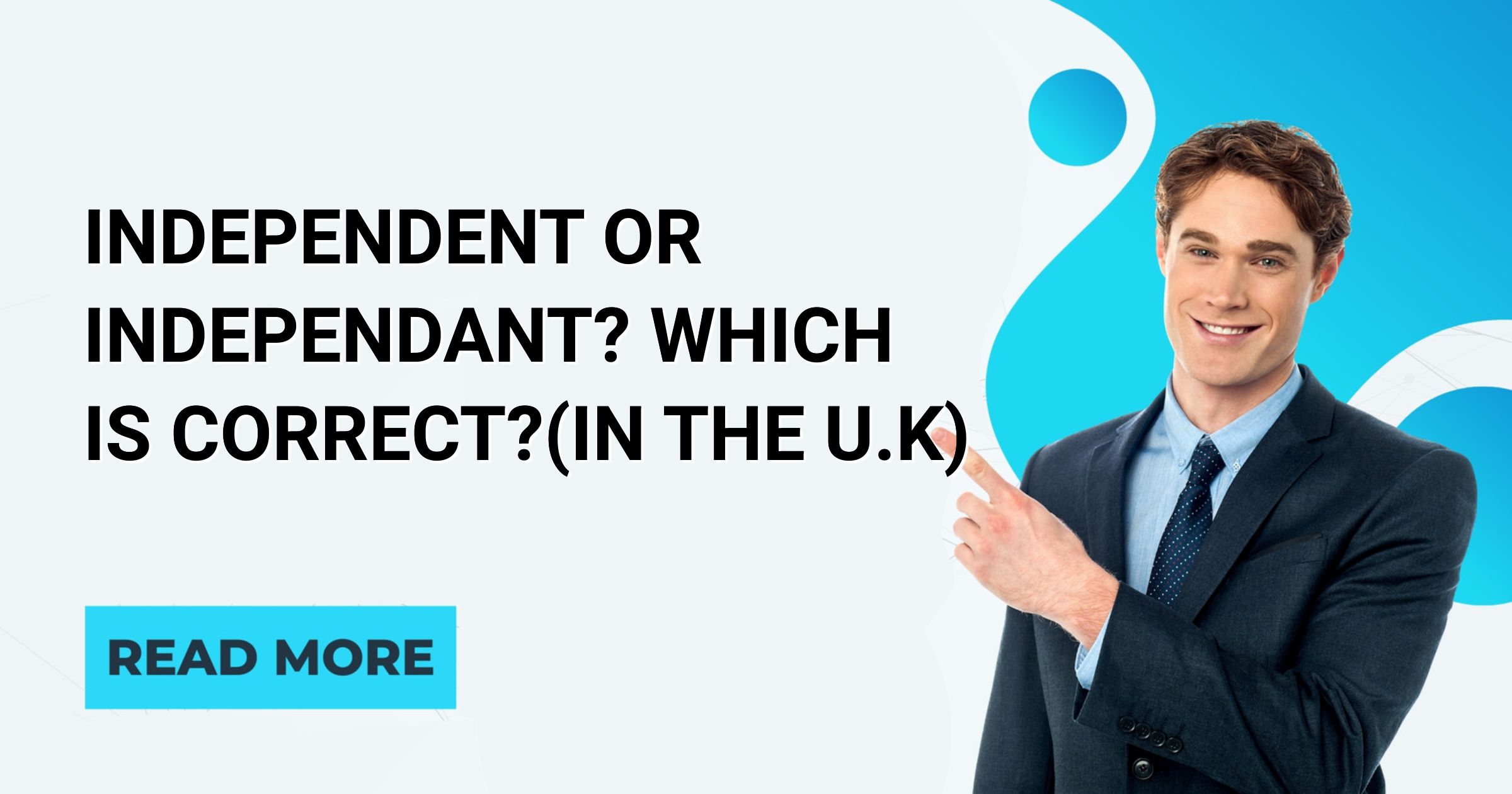 Independent or Independant? Which is Correct?(in the U.K) - English ...