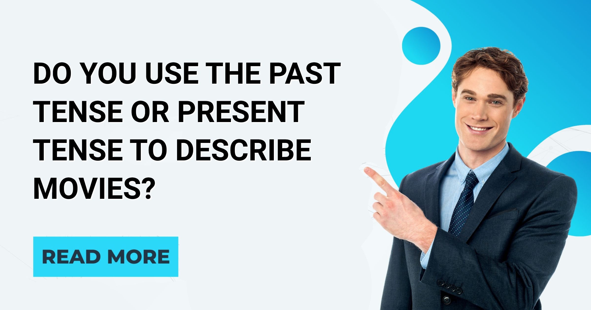 Do You Use The Past Tense or Present Tense to Describe Movies ...